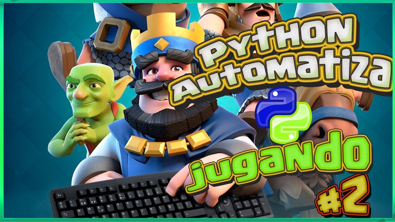 Python + Clash Royale #2 : Automatización y metodos - YouTube