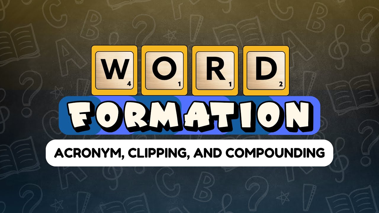 Word Formation: Acronym, Clipping, and Compounding (English - Grade 9 ...