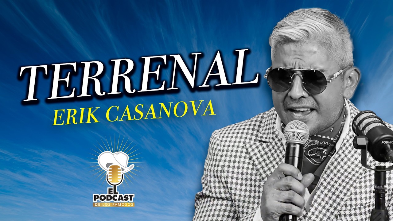 TERRENAL Y QUE ESTÁ PASANDO | ERIK CASANOVA EN EL PODCAST DE LOS FAMOSOS EN LAS VEGAS - YouTube