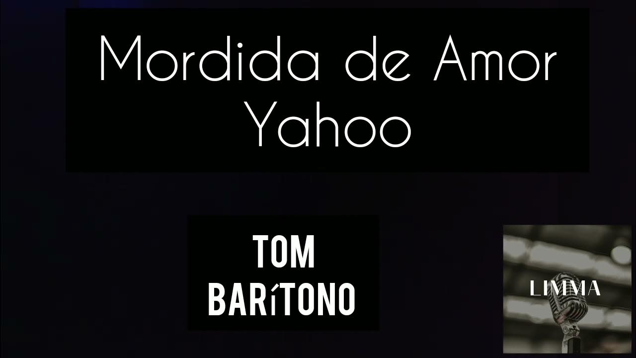 Mordida de Amor - Yahoo - Tom Barítono - YouTube