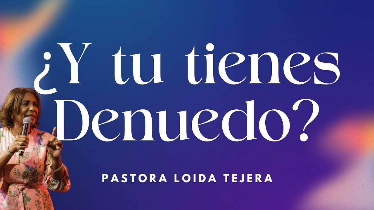 ¿Y TU TIENES DENUEDO? - SERVICIO DOMINICAL - YouTube