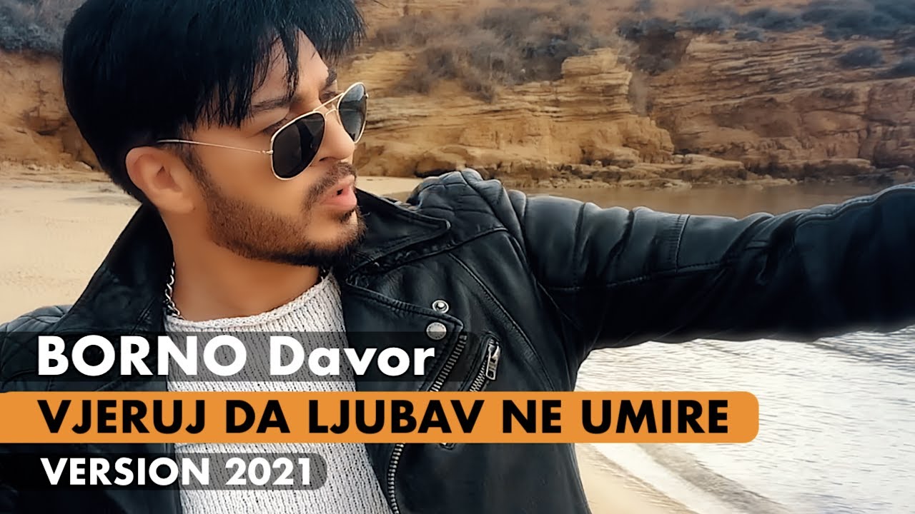 BORNO Davor - Vjeruj da ljubav ne umire - version 2021 (4K official ...