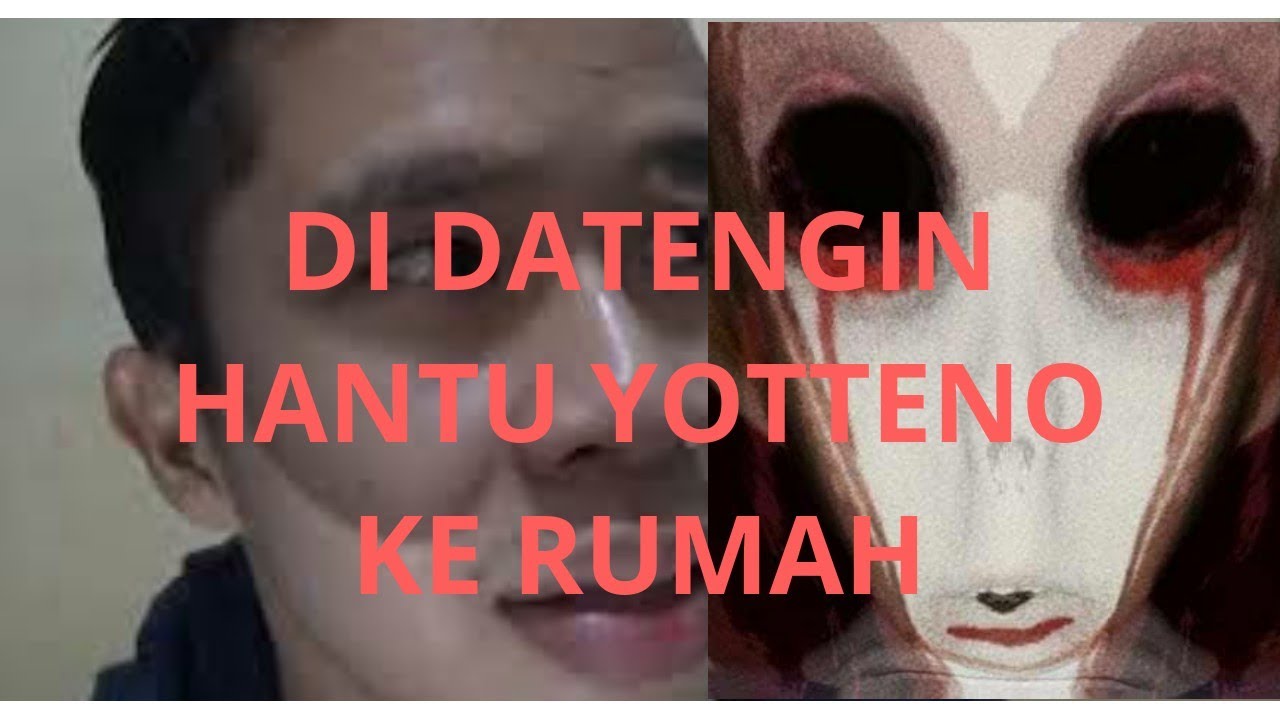DI GENTAYANGI HANTU YOTTENO - YouTube