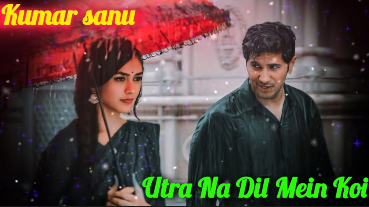 Utra Na Dil Mein Koi / Kumar sanu / Romantic bollywood song - YouTube