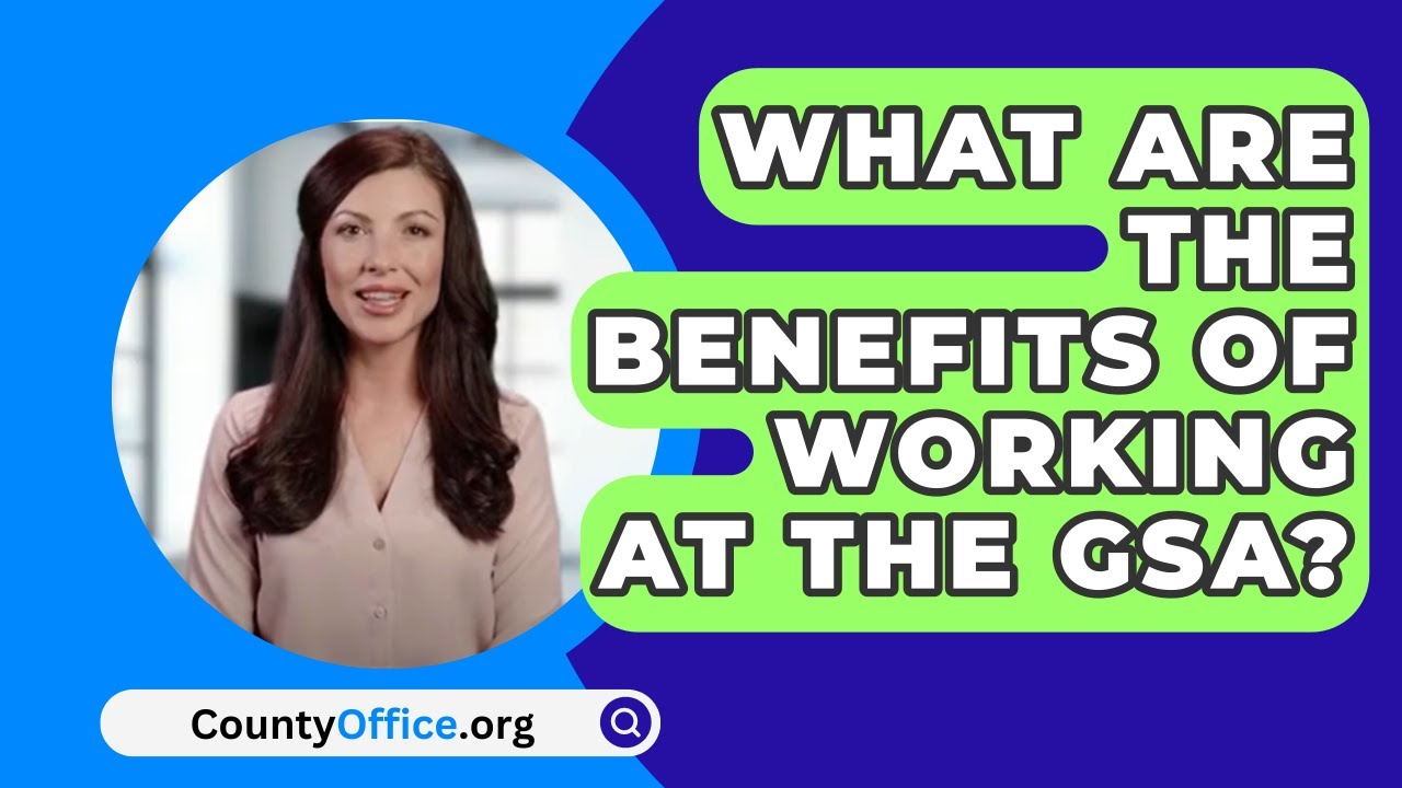 What Are The Benefits Of Working At The GSA? - CountyOffice.org - YouTube