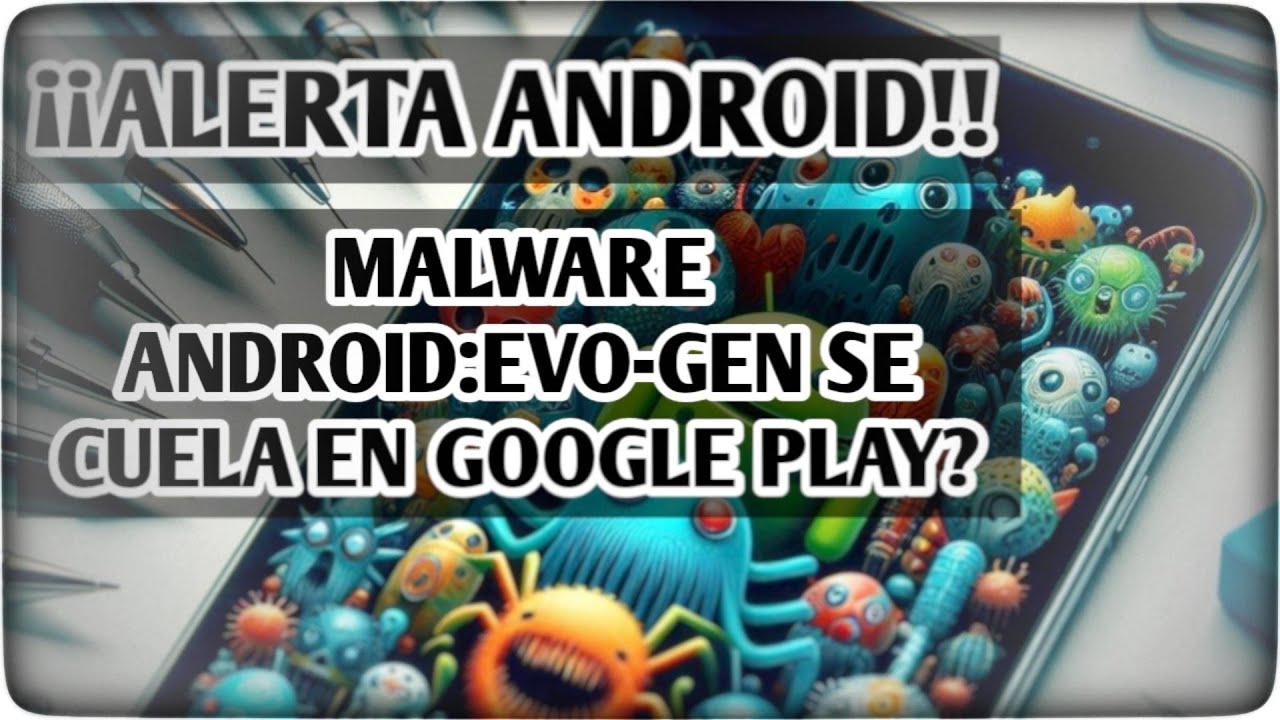 🛡️🛡️Alerta Android: ¿Qué es y cómo evitar el virus Android Evo-gen? 🛡️🛡 ...