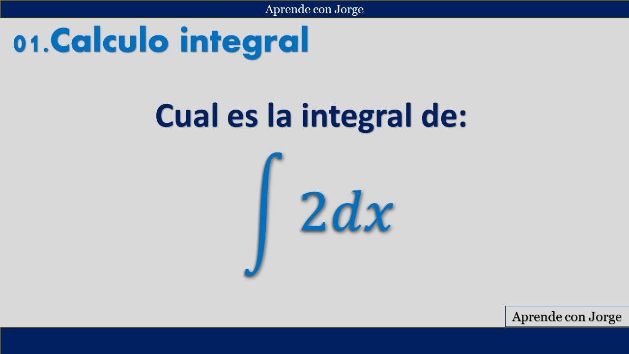 01: solución a la Integral de 2dx (integral de una constante) - YouTube