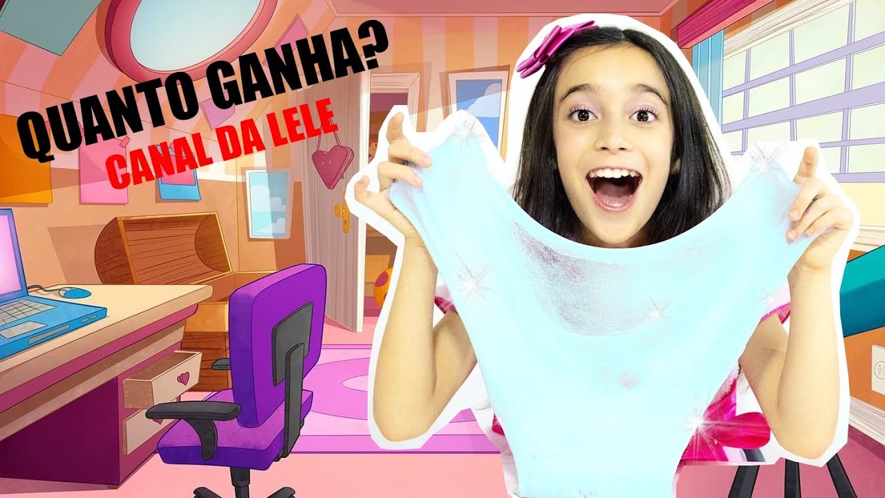 QUANTO GANHA O CANAL DA LELE 2022 - YouTube