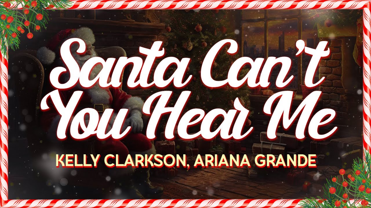 Ariana Grande & Kelly Clarkson - Santa, Can't You Hear Me (Lyrics ...