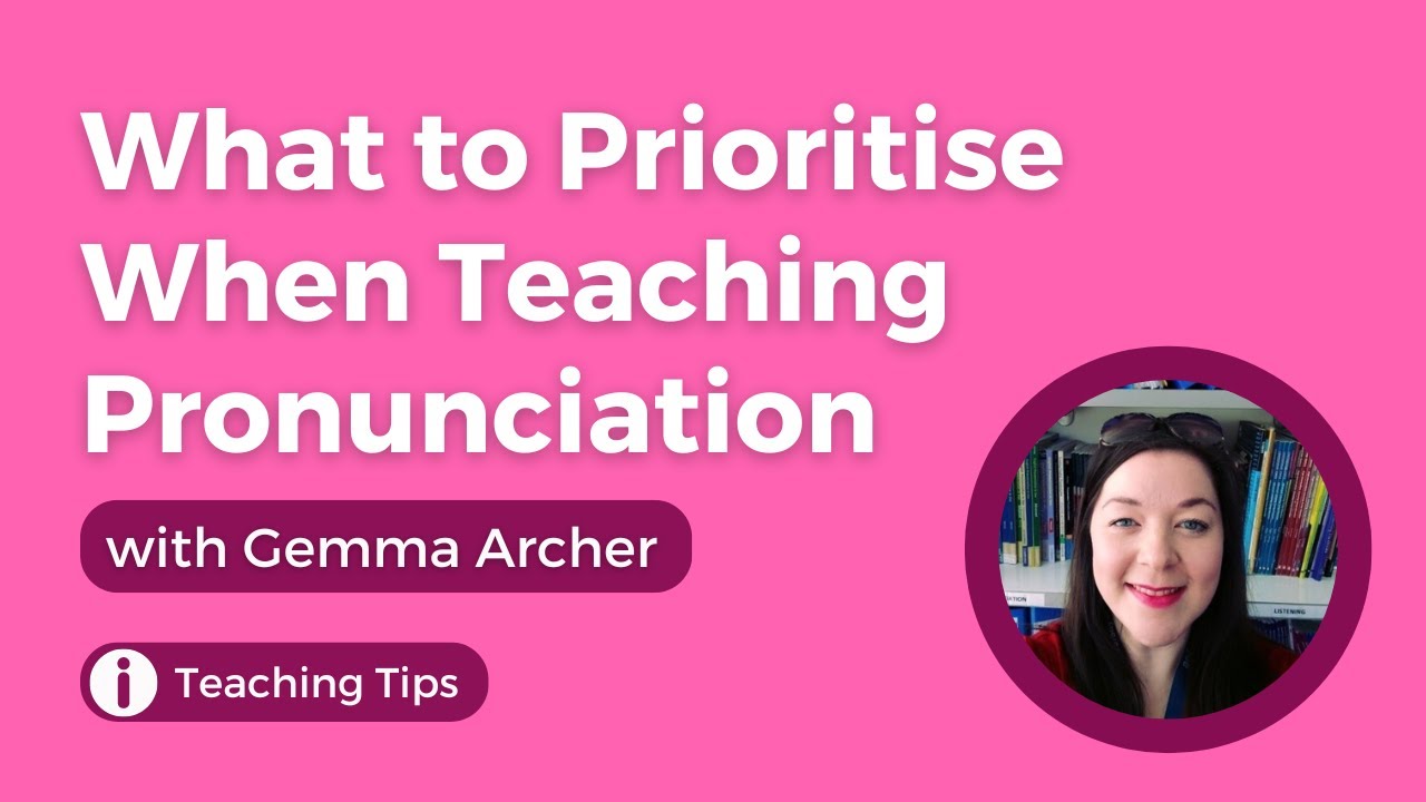 What to Prioritise When Teaching Pronunciation | Gemma Archer - YouTube