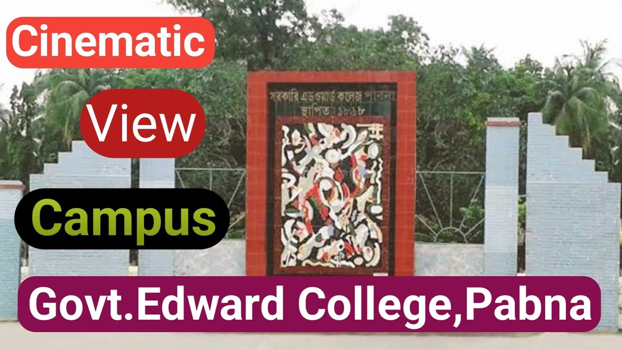Govt. Edward College,Pabna।।Cinematics video Edward College Campus।।S.O ...