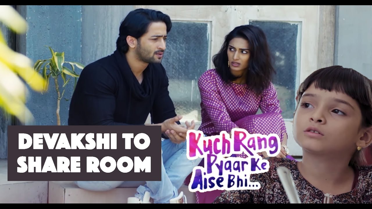 Devakshi to Share Room | Kuch Rang Pyar Ke Aise Bhi - New Agreement ...