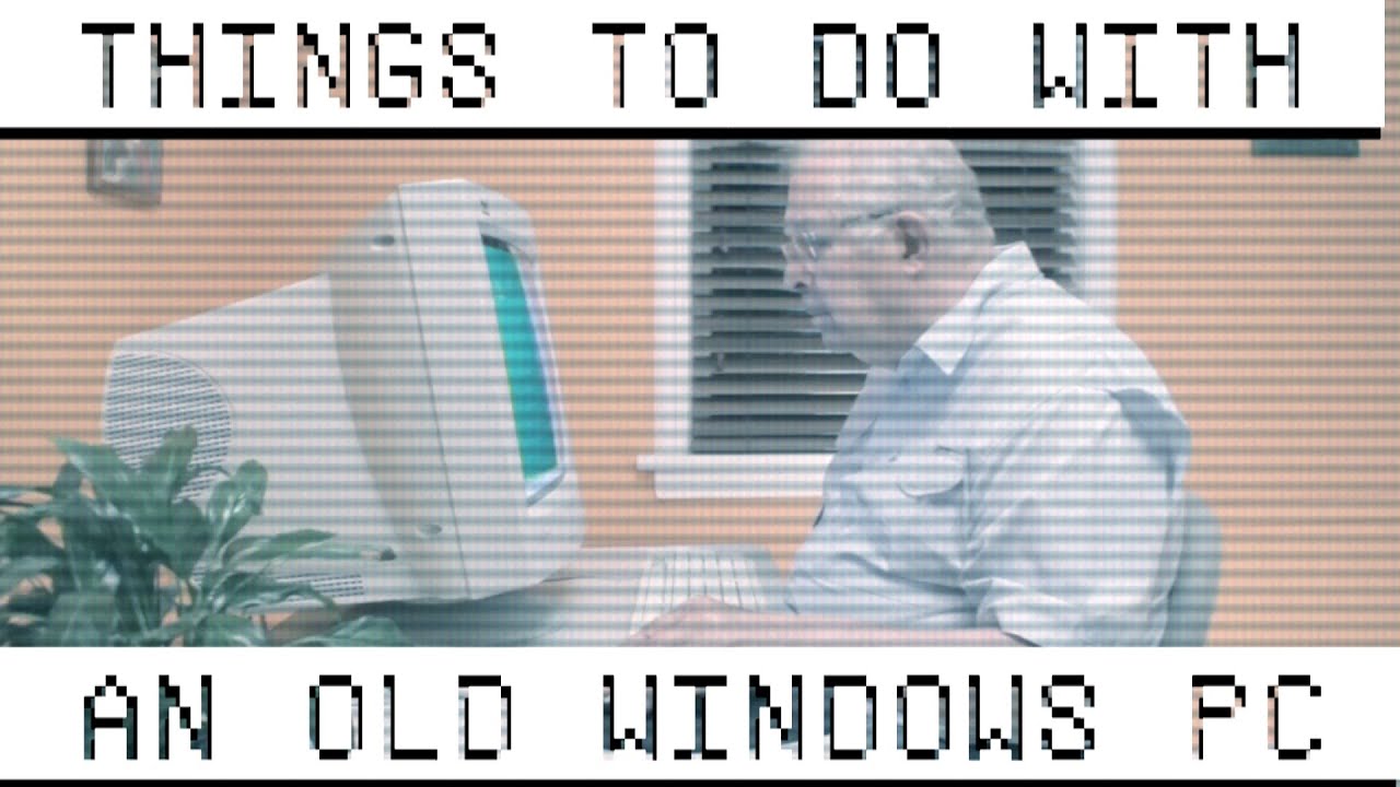 Things to DO with an OLD WINDOWS PC - YouTube