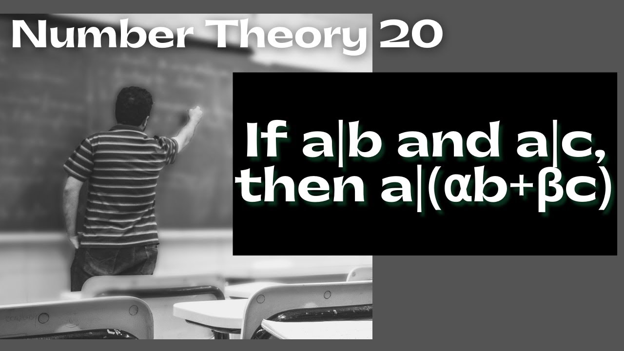 Number Theory 20 - Theorem 3: If a|b and a|c, then a|(⍺b+βc) - YouTube