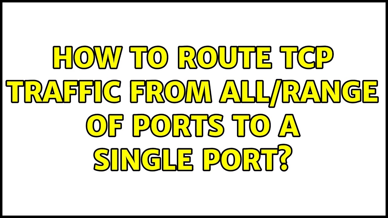 How to route tcp traffic from all/range of ports to a single port ...
