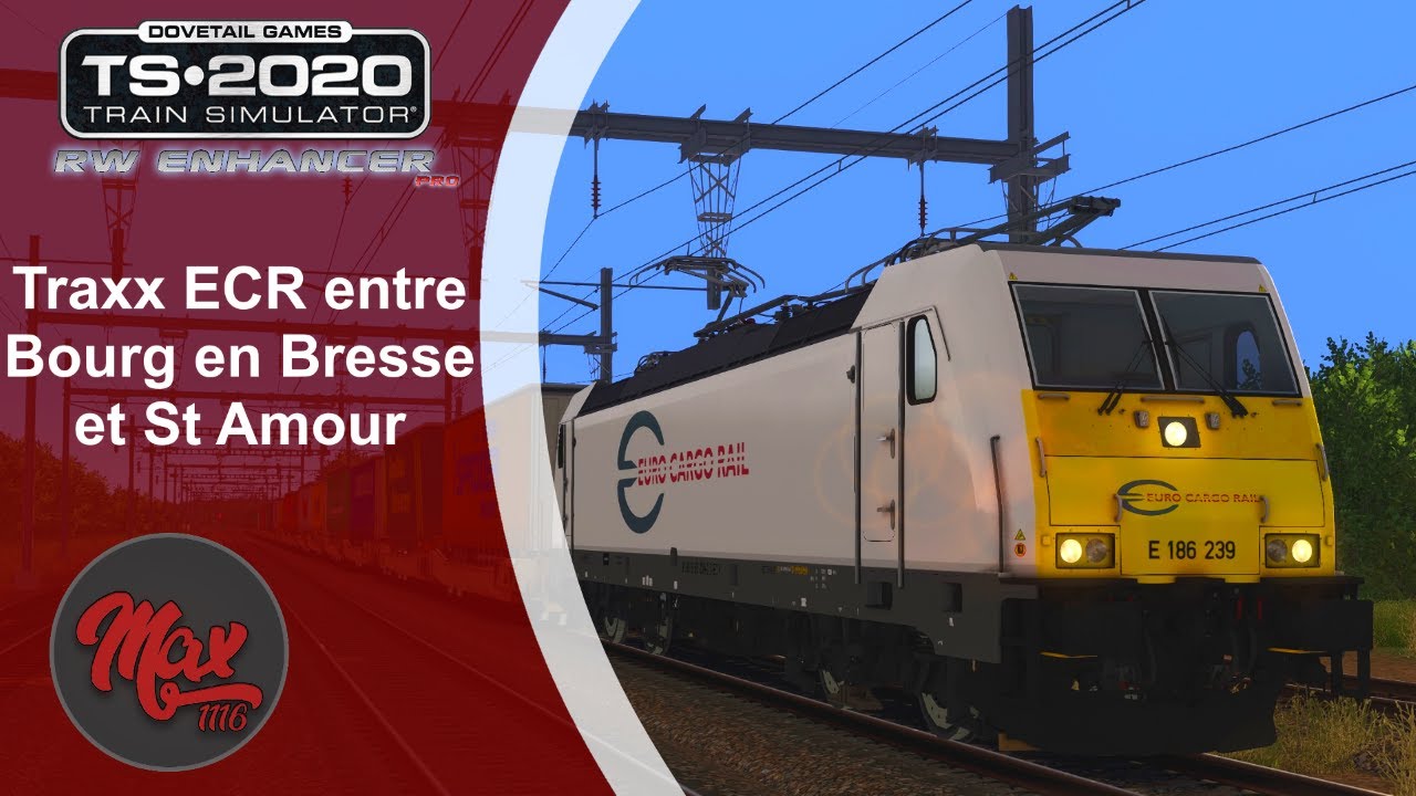 Train Simulator 2020 : Traxx ECR entre Bourg en Bresse et St Amour ...