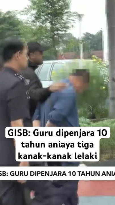 GISB: Guru dipenjara 10 tahun aniaya tiga kanak-kanak lelaki - YouTube