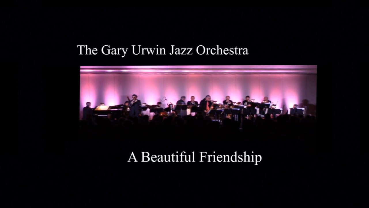 "A Beautiful Friendship" - The Gary Urwin Jazz Orchestra - YouTube
