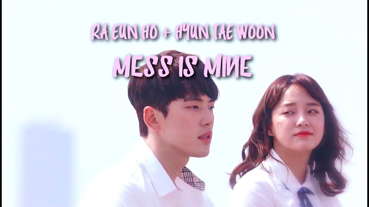 Ra Eun Ho x Hyun Tae Woon - School 2017 (Mess is Mine) - YouTube