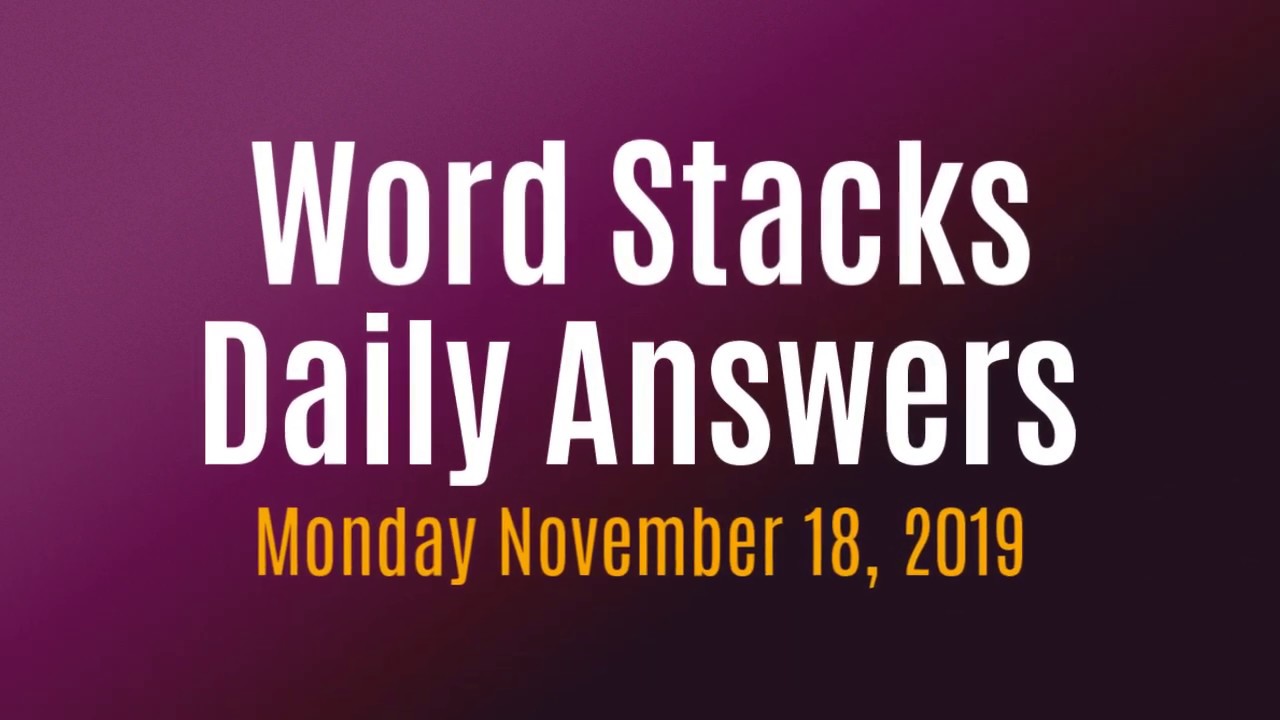 Word Stacks Daily Puzzle November 18 2019 Word Stacks Daily Answers word-stacks-daily-puzzle-november-18-2019-word-stacks-daily-answers