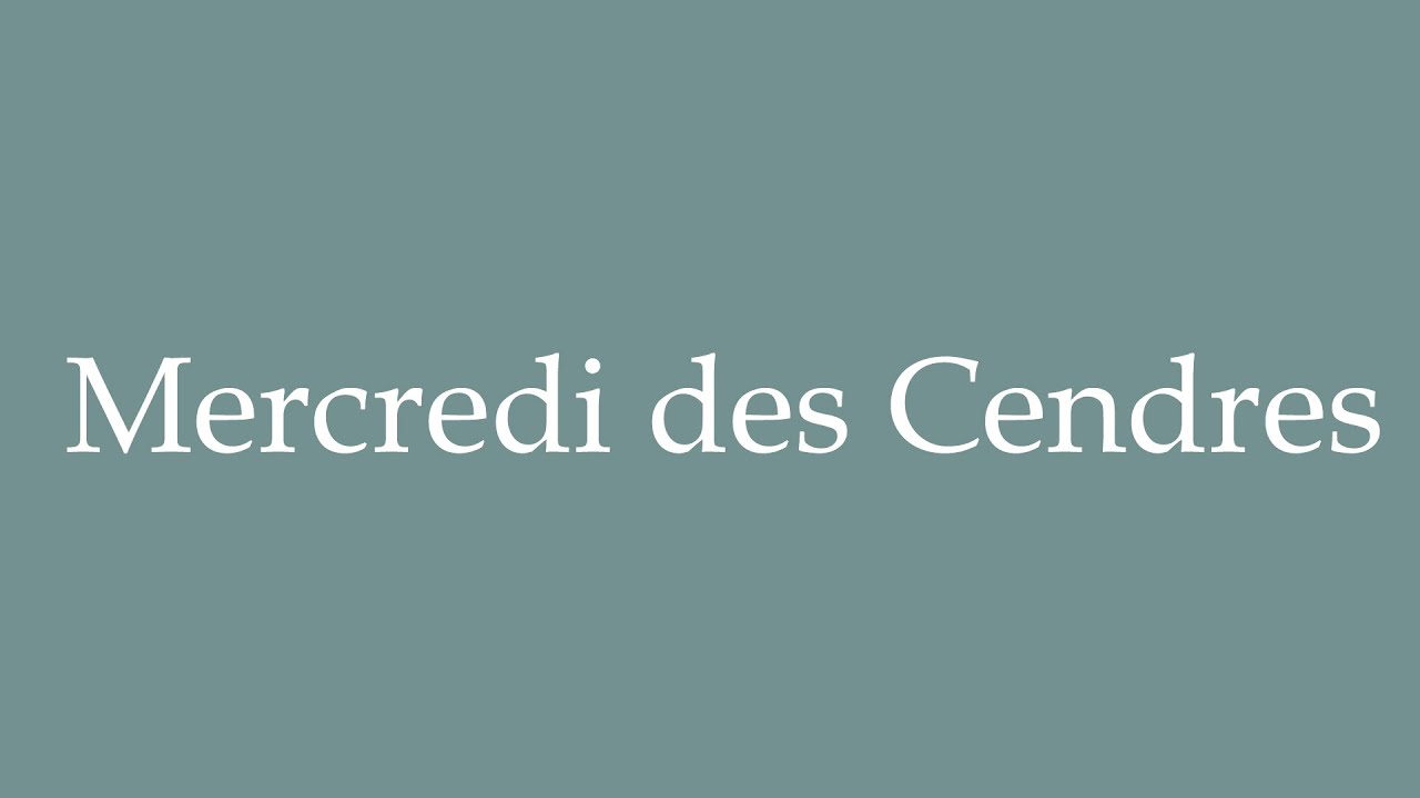 How to Pronounce ''Mercredi des Cendres'' (Ash Wednesday) Correctly in ...