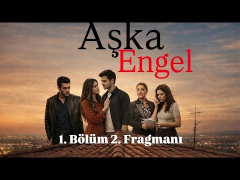 Aşka Engel 1. Bölüm 2. Fragmanı | İlk Bölüm Yarın Akşam Başlıyor 