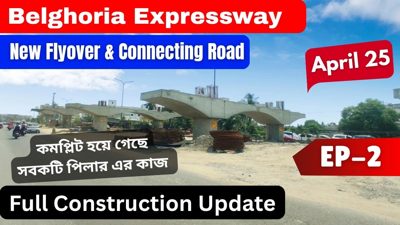 Belghoria Expressway New Flyover Construction Update || April 25 update ...