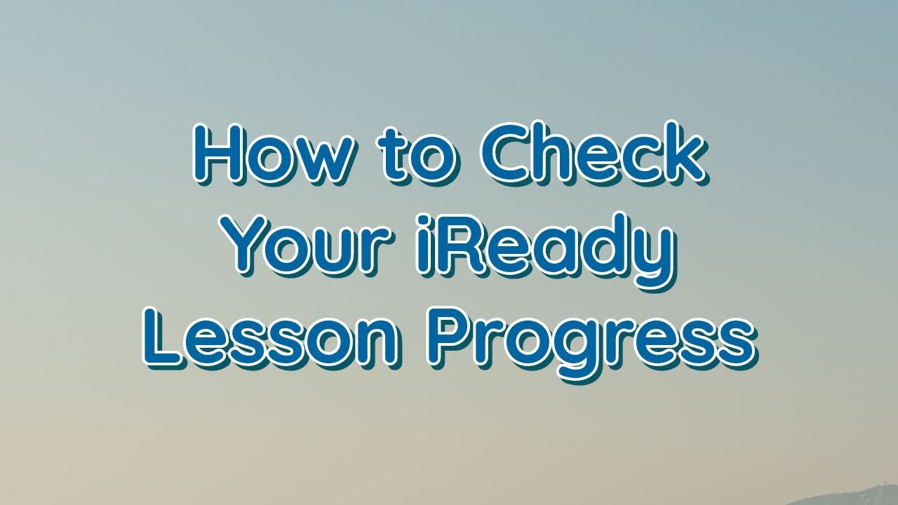 How to Check iReady Lesson Progress Per Trimester - YouTube