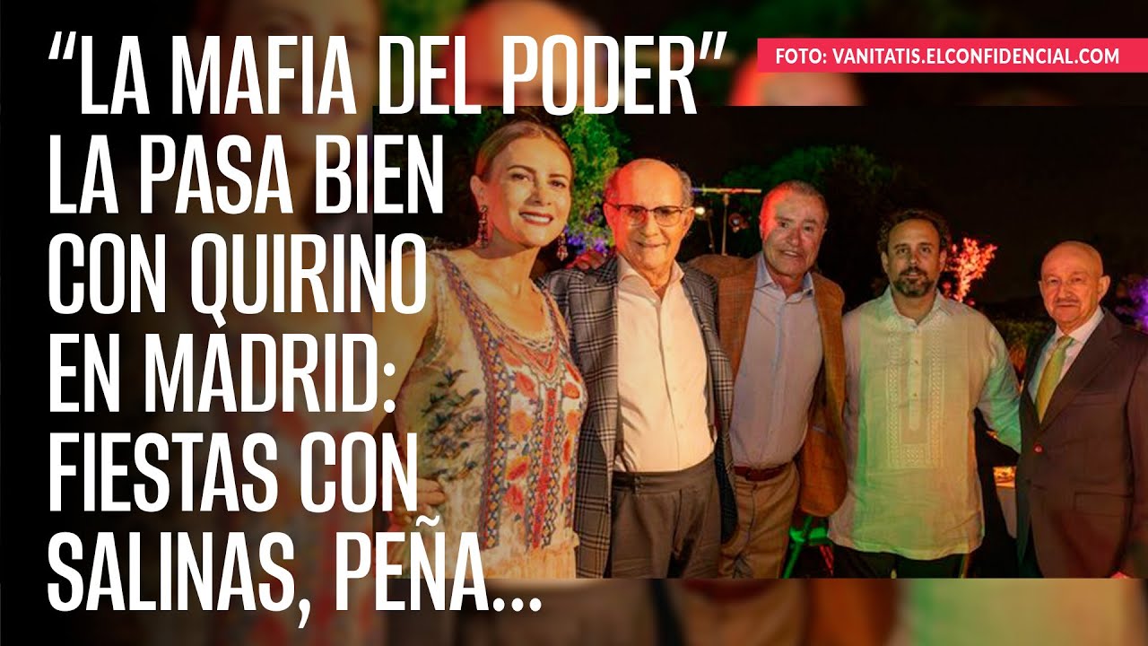 “La mafia del poder” la pasa bien con Quirino en Madrid: Fiestas con ...