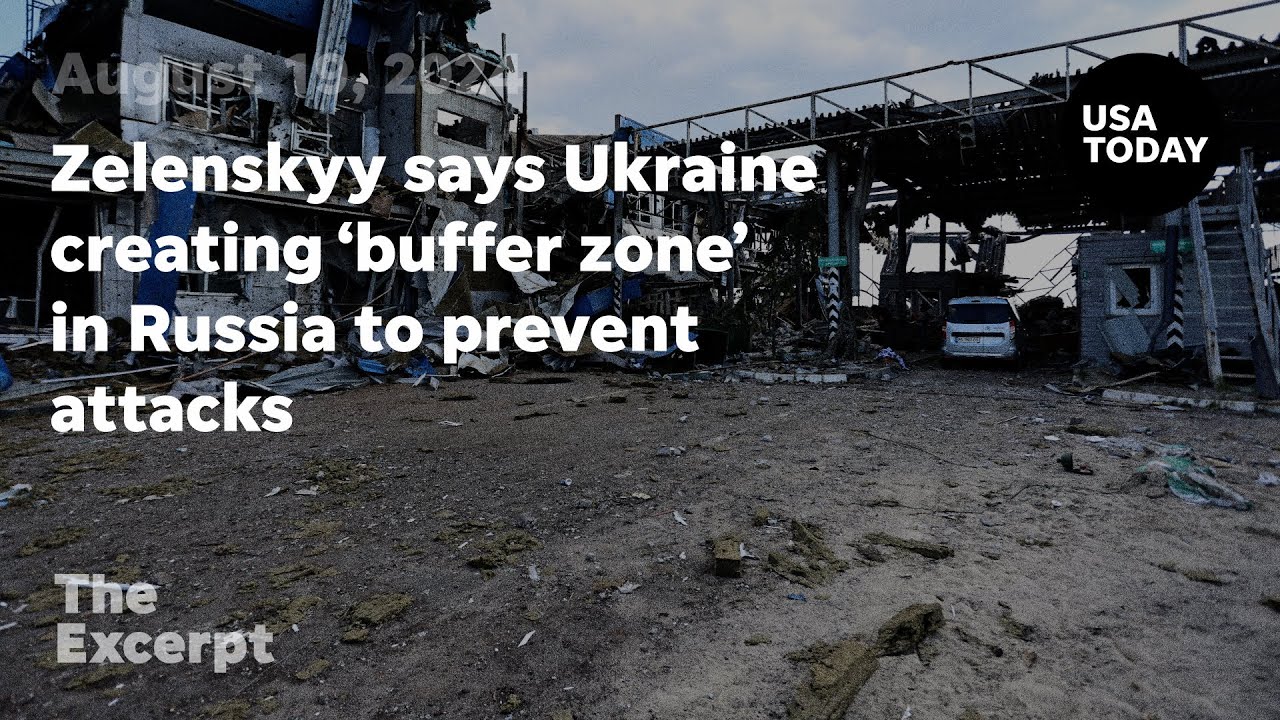 Zelenskyy says Ukraine creating 'buffer zone' in Russia to prevent ...