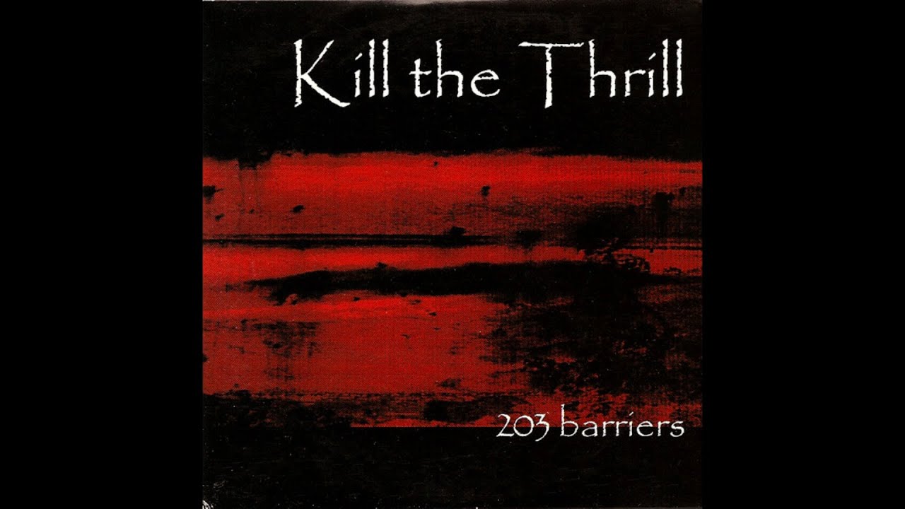Kill The Thrill - 203 Barriers (Full Album, Non-Remastered) - YouTube