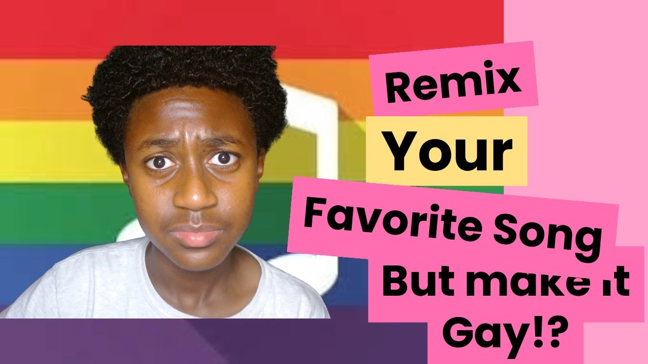 Remix Your Favorite Song But Make It Gay?! (I'M TRAUMATIZED) - YouTube