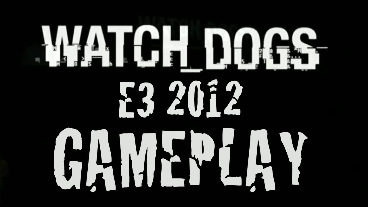 Watch Dogs - E3 2012 Developer Gameplay Walkthrough - YouTube
