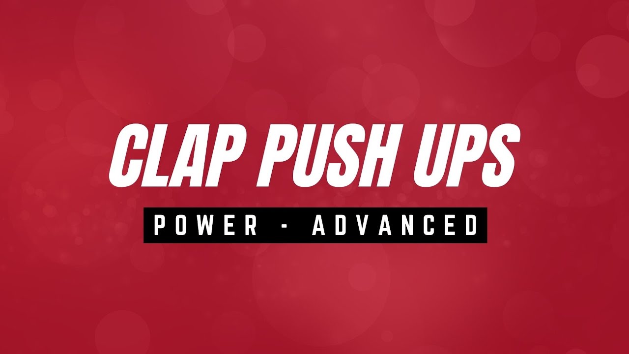 POWER - CLAPPING PUSH UPS - ADVANCED - YouTube
