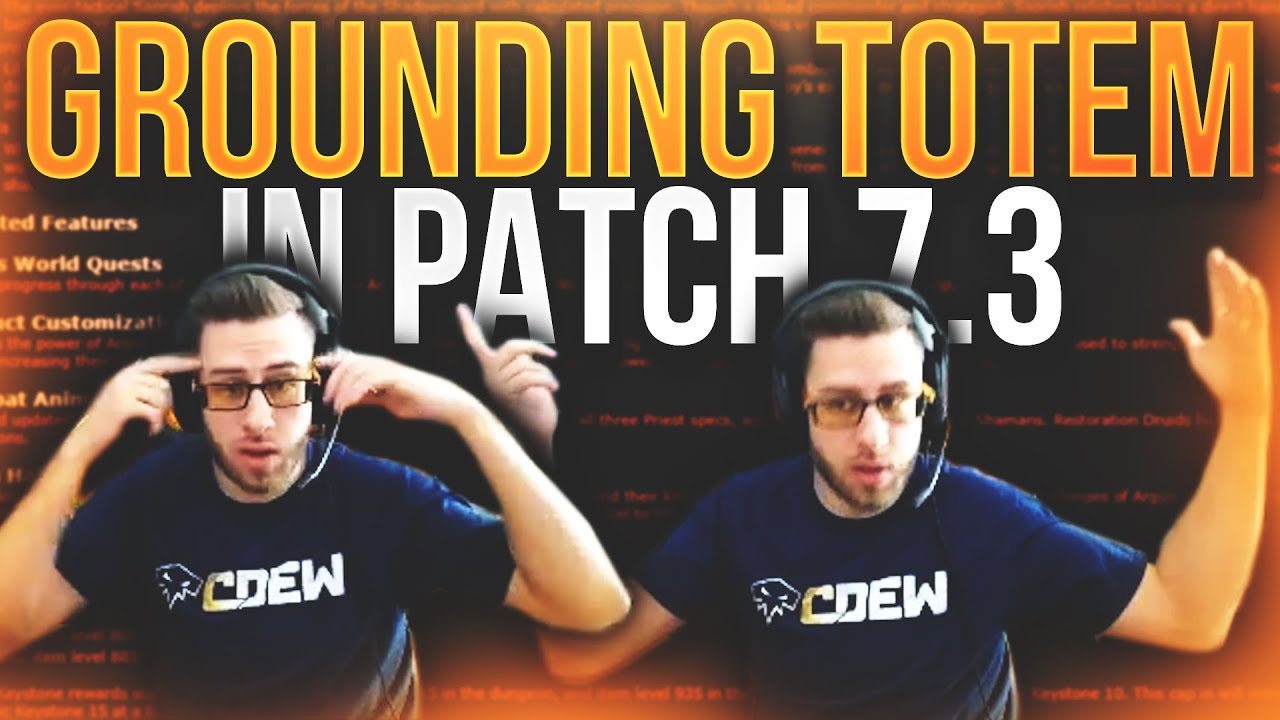 NEW GROUNDING TOTEM CHANGES EXPLAINED! Looking at Patch 7.3 - YouTube