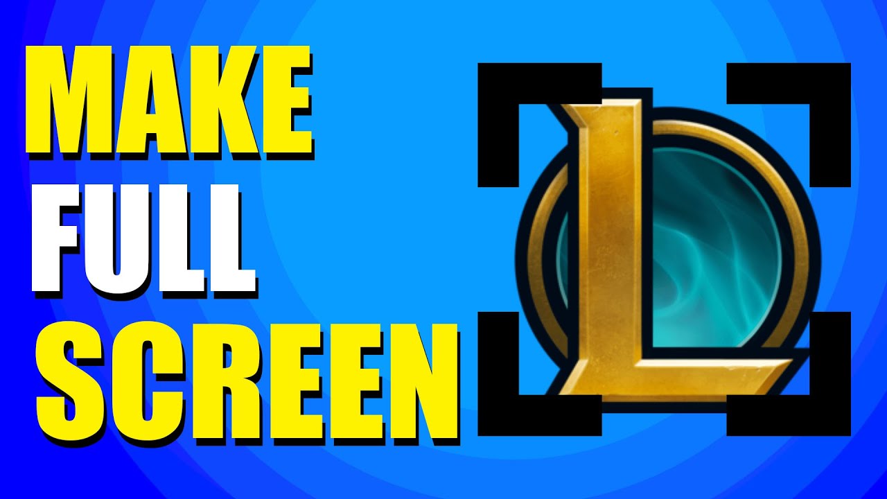 How To Make LoL Client Full Screen (Quick & Easy) - YouTube