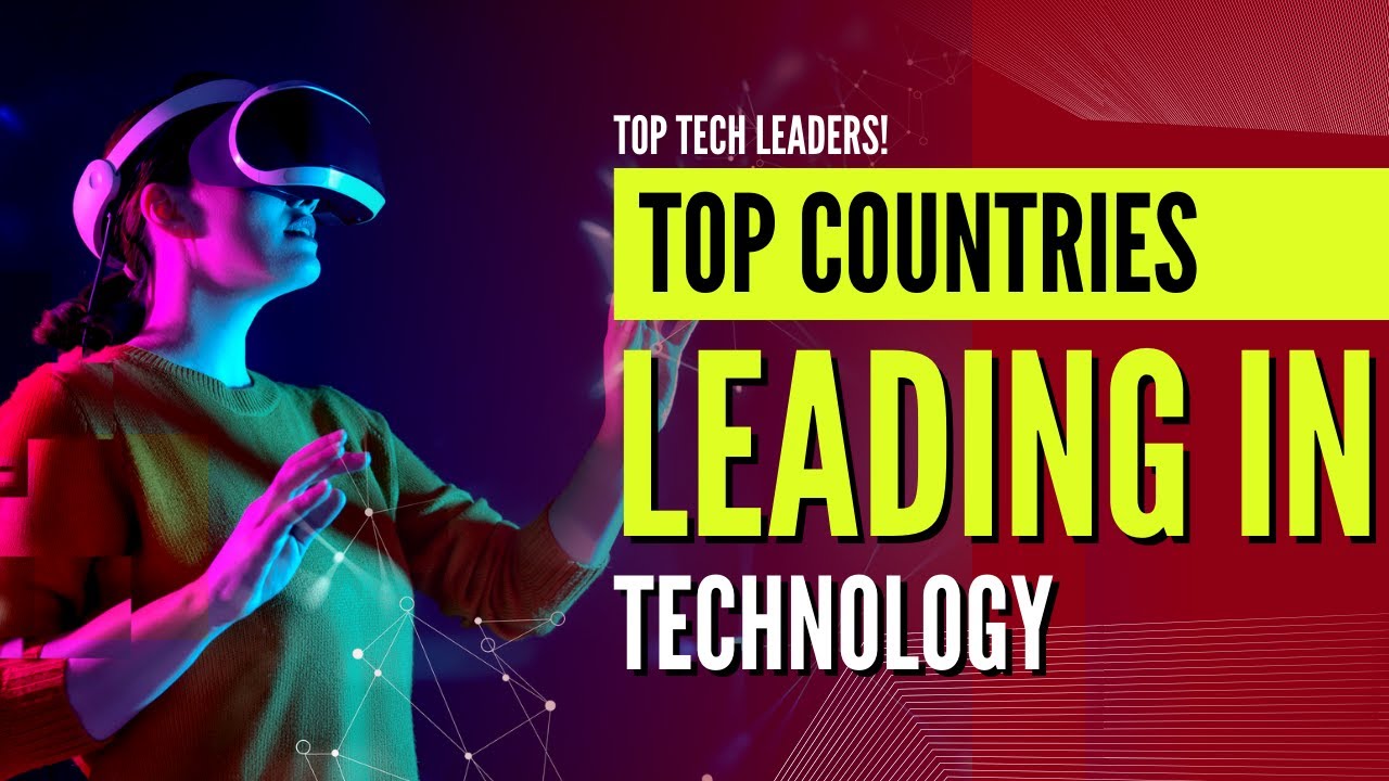 Top Countries in Technology 2024: Global Rankings by Investment and ...
