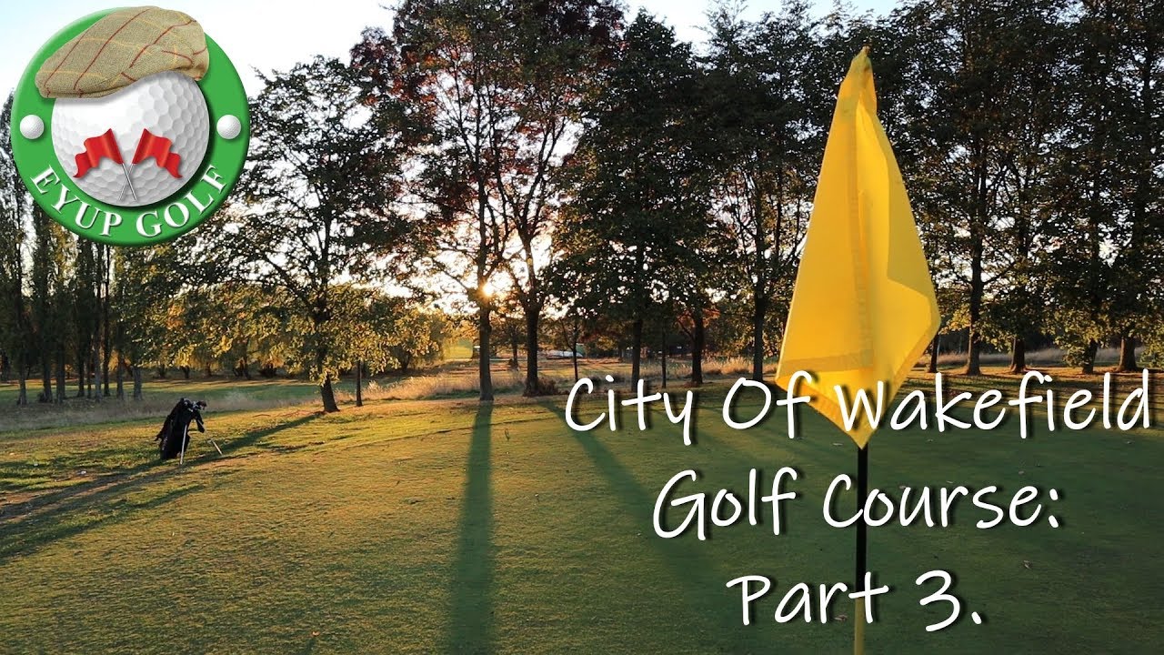 City Of Wakefield Golf Course - A Woodland Adventure/ Part 3 - YouTube
