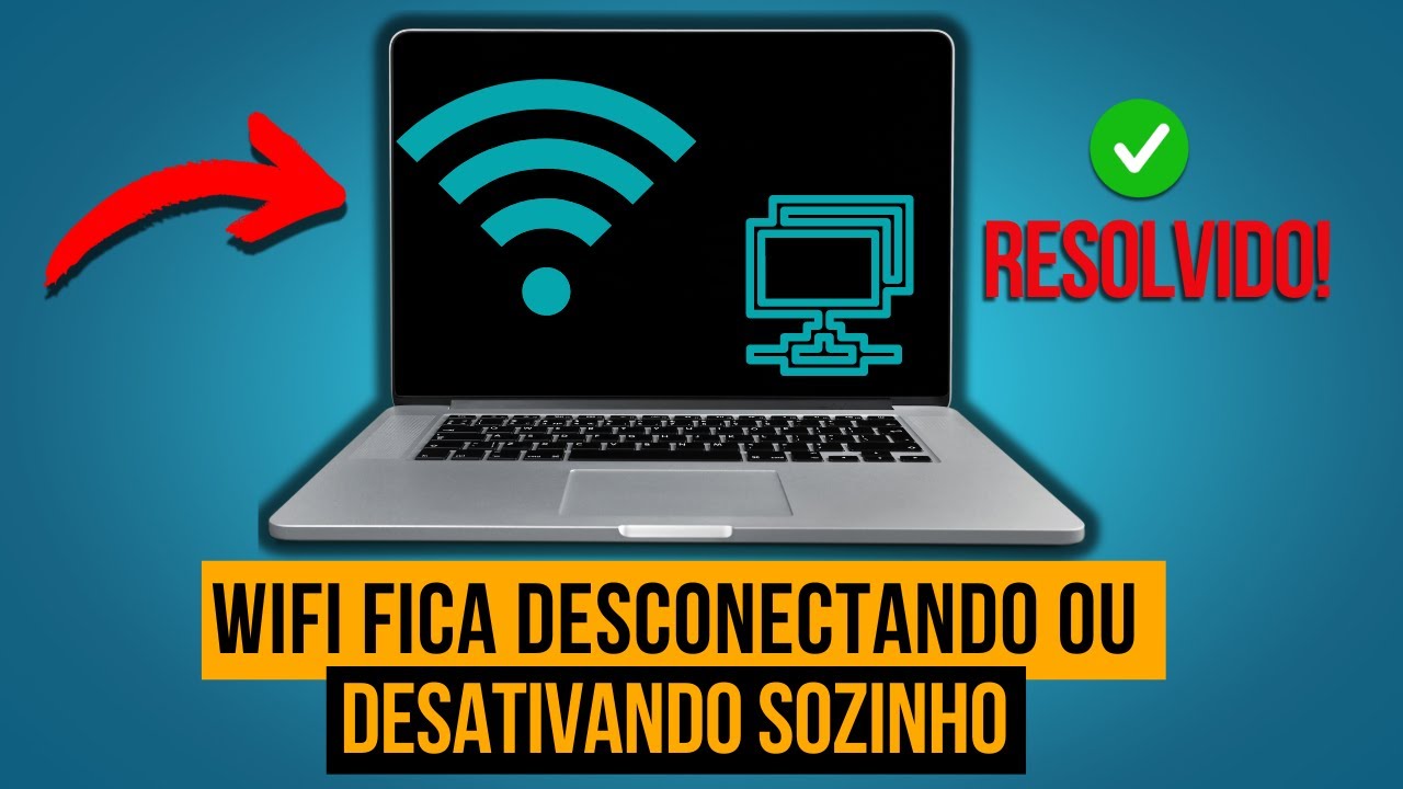 Resolvido - Wifi Fica Desconectando ou Desativando Sozinho (Atualizando ...