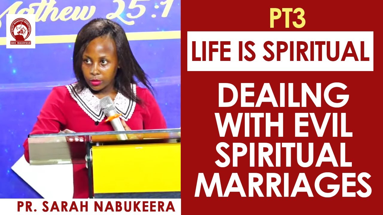 PR. SARAH NABUKEERA - EVIL SPIRITUAL MARRIAGES | LIFE IS SPIRITUAL ...