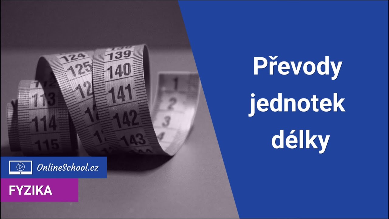 Převody jednotek délky | 2/7 Fyzikální jednotky a veličiny | Fyzika ...