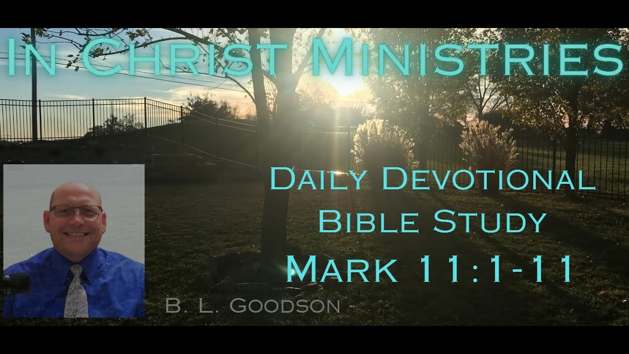Mark 11:1-11 In Christ Ministries Daily Devotional Bible Study. Sharing Jesus with the world ...