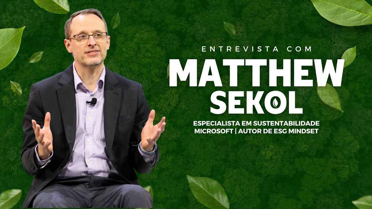 Entrevista com Matthew Sekol, sustainability black belt na Microsoft ...