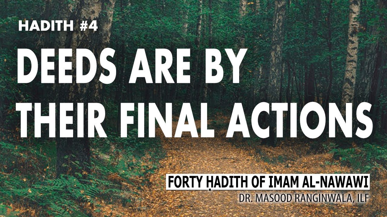 Hadith #4 - Deeds are Judged by Their Final Actions | Imam Al-Nawawi 40 ...