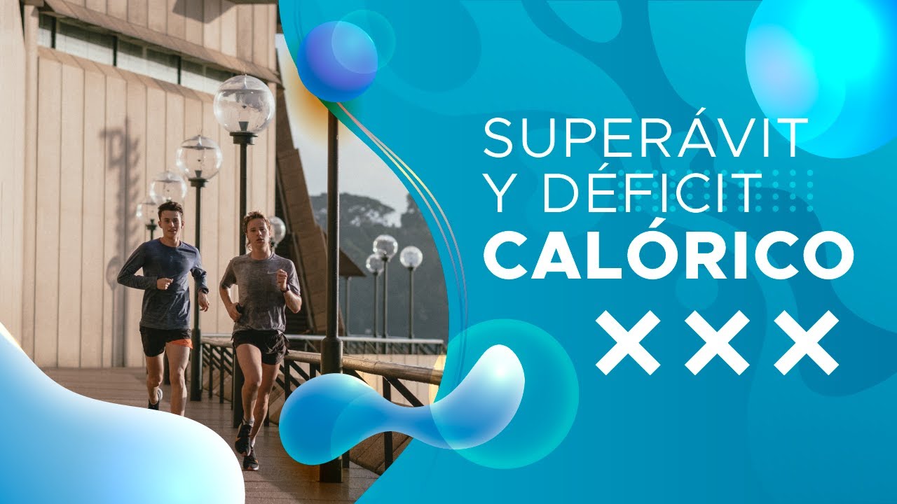 SUPERÁVIT CALÓRICO y DÉFICIT CALÓRICO: como aplicarlos CORRECTAMENTE A ...