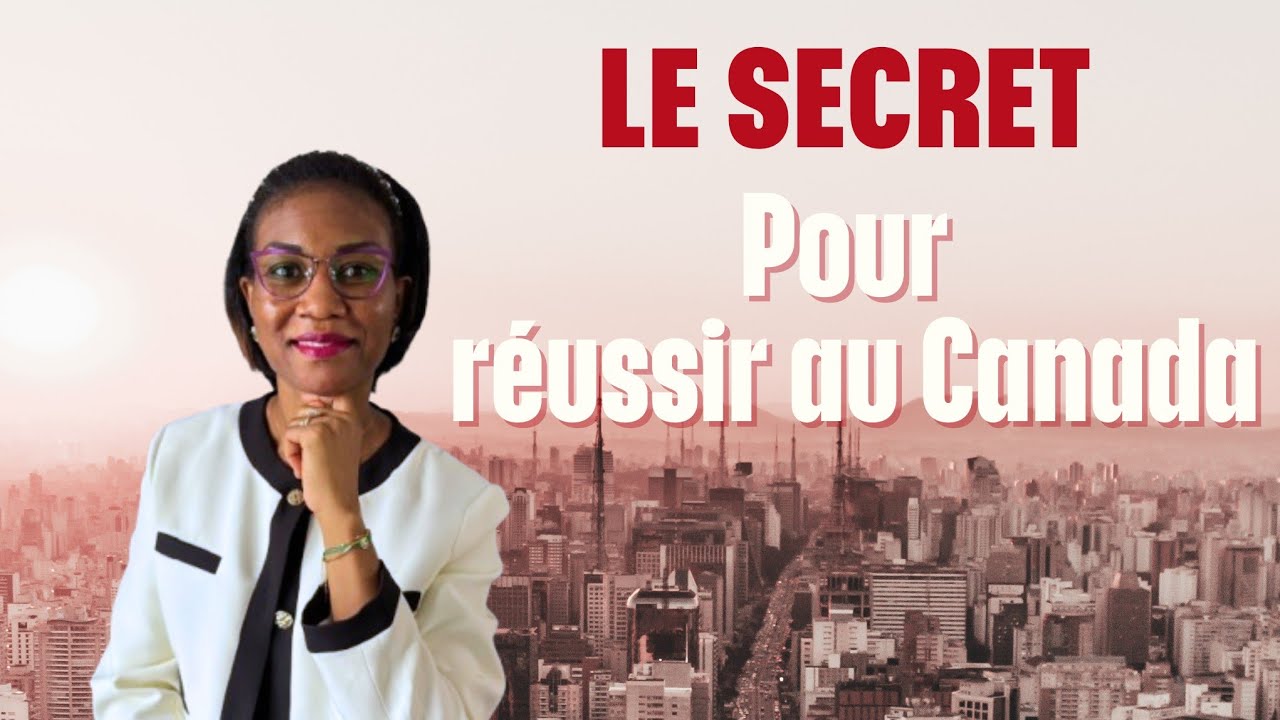 Le secret pour réussir au Canada - YouTube