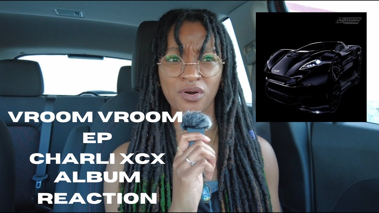Vroom Vroom EP Charli XCX Album Reaction *I'm so angry tbh* - YouTube