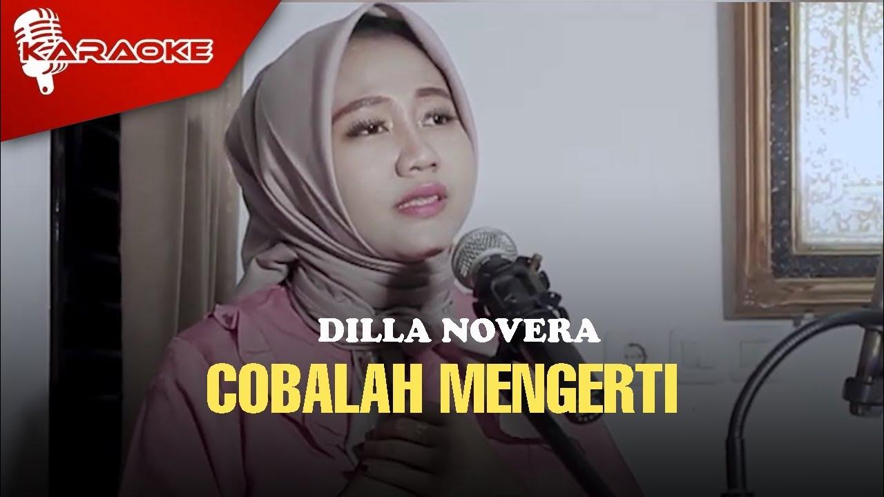 Dilla Novera - Cobalah Untuk Mengerti (Karaoke Video) - YouTube