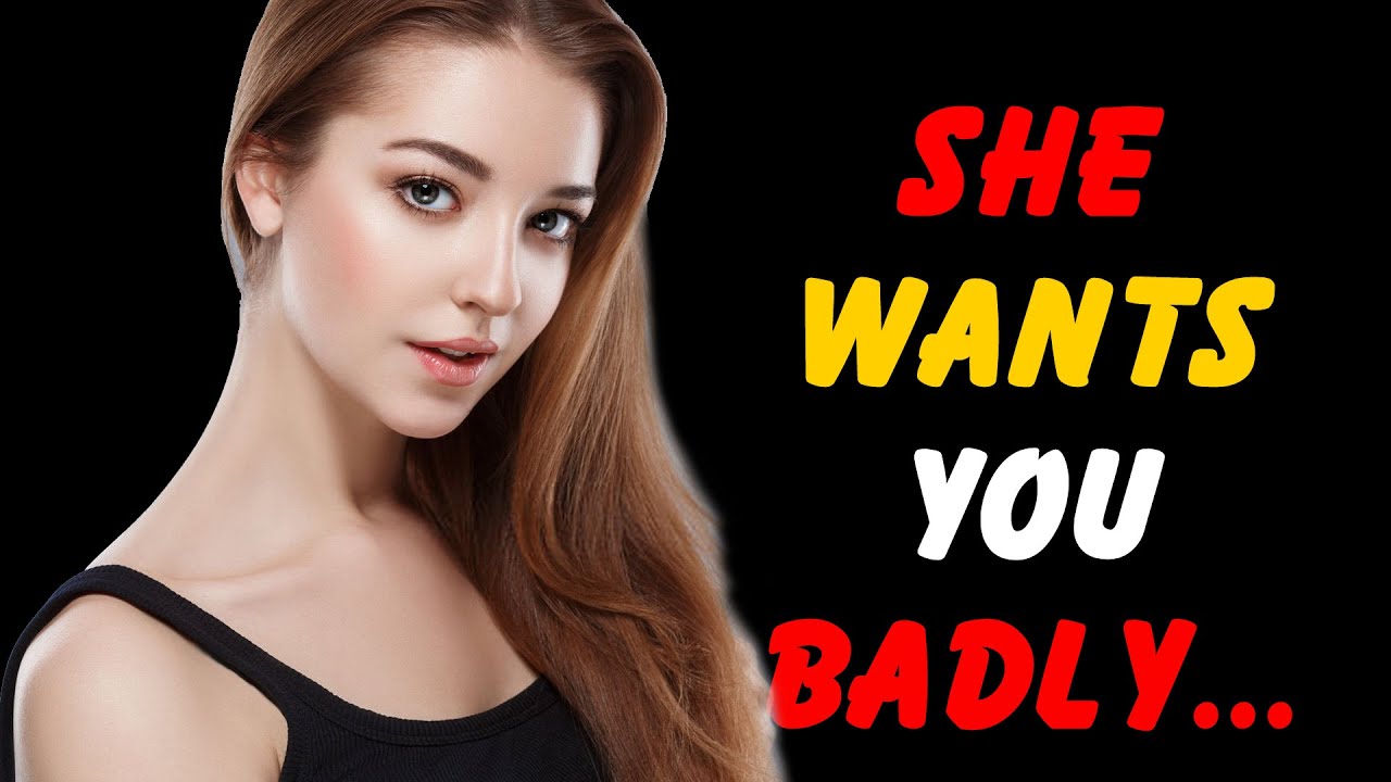 WHEN SHE WANTS YOU BADLY, WHAT SHE WILL DO (Secrets about women) - YouTube