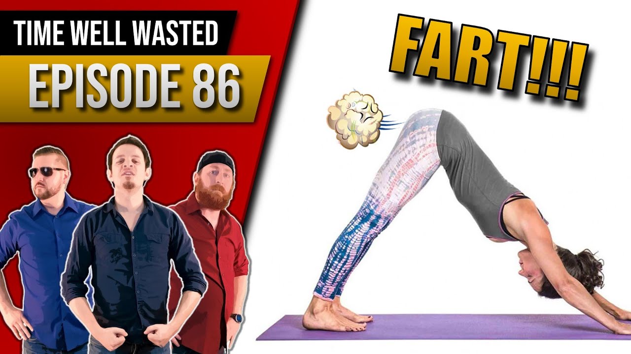 TWW: E86 – When Yoga makes you FART like an AIR COMPRESSOR!!! - YouTube
